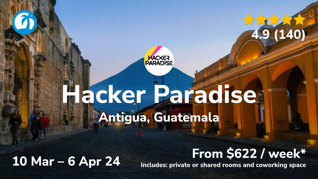 Hacker Paradise: Digital Nomad Retreat in Antigua, Guatemala 🇬🇹 Mar 2024