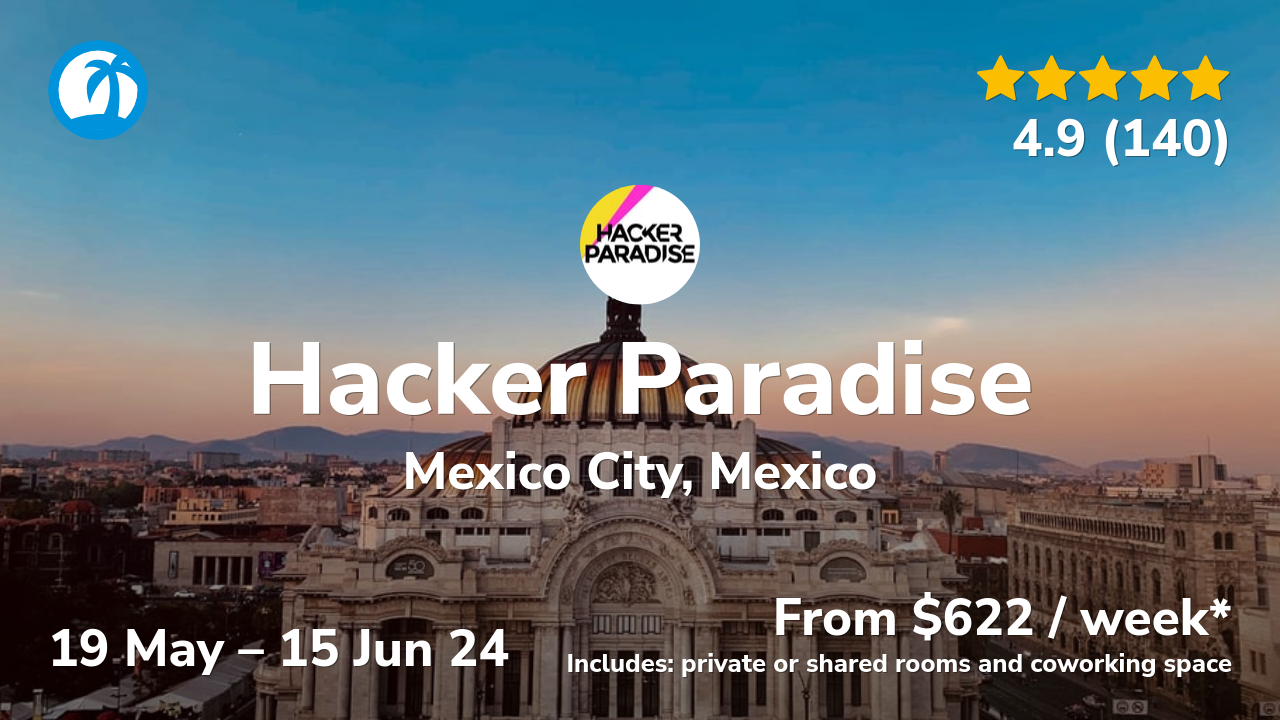 Hacker Paradise: Digital Nomad Retreat in Mexico City, Mexico 🌯🇲🇽 May 2024